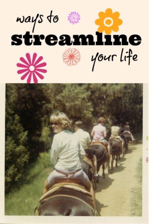Ways to Streamline Your Life (Part Three) - Life as Mom